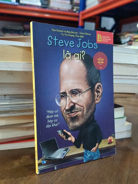 Steve Jobs là ai ? - Pam Pollack, Meg Belviso , John O'Brien (Tạ Thị P ...