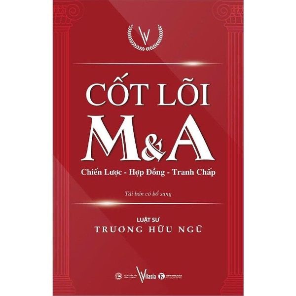 Sách Cốt Lõi M&A - Chiến Lược - Hợp Đồng - Tranh Chấp - Trương Hữu Ng ...