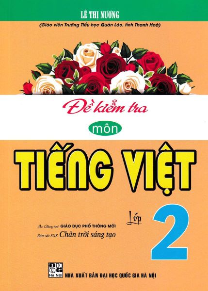 Sách Đề Kiểm Tra Môn Tiếng Việt Lớp 2 (Bám Sát Sgk Chân Trời Sáng Tạo) – Bến Nghé Books