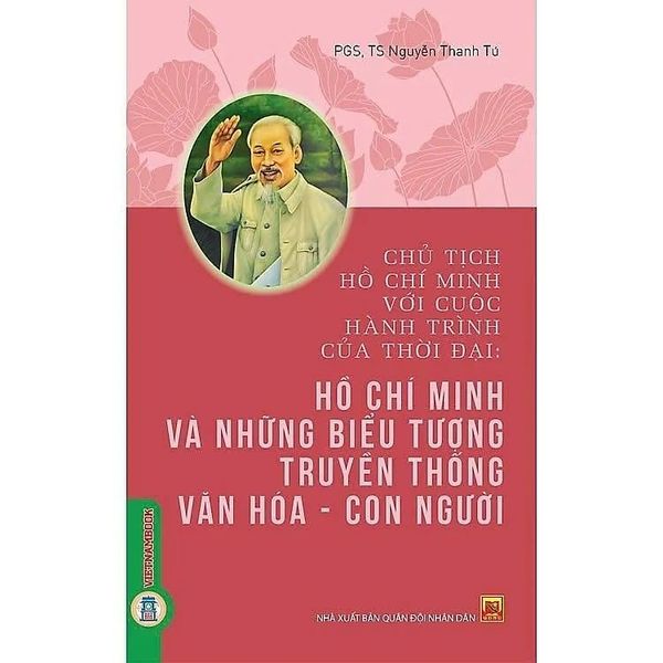 Chủ Tịch Hồ Chí Minh Với Cuộc Hành Trình Của Thời Đại - Hồ Chí Minh Và – Bến Nghé Books