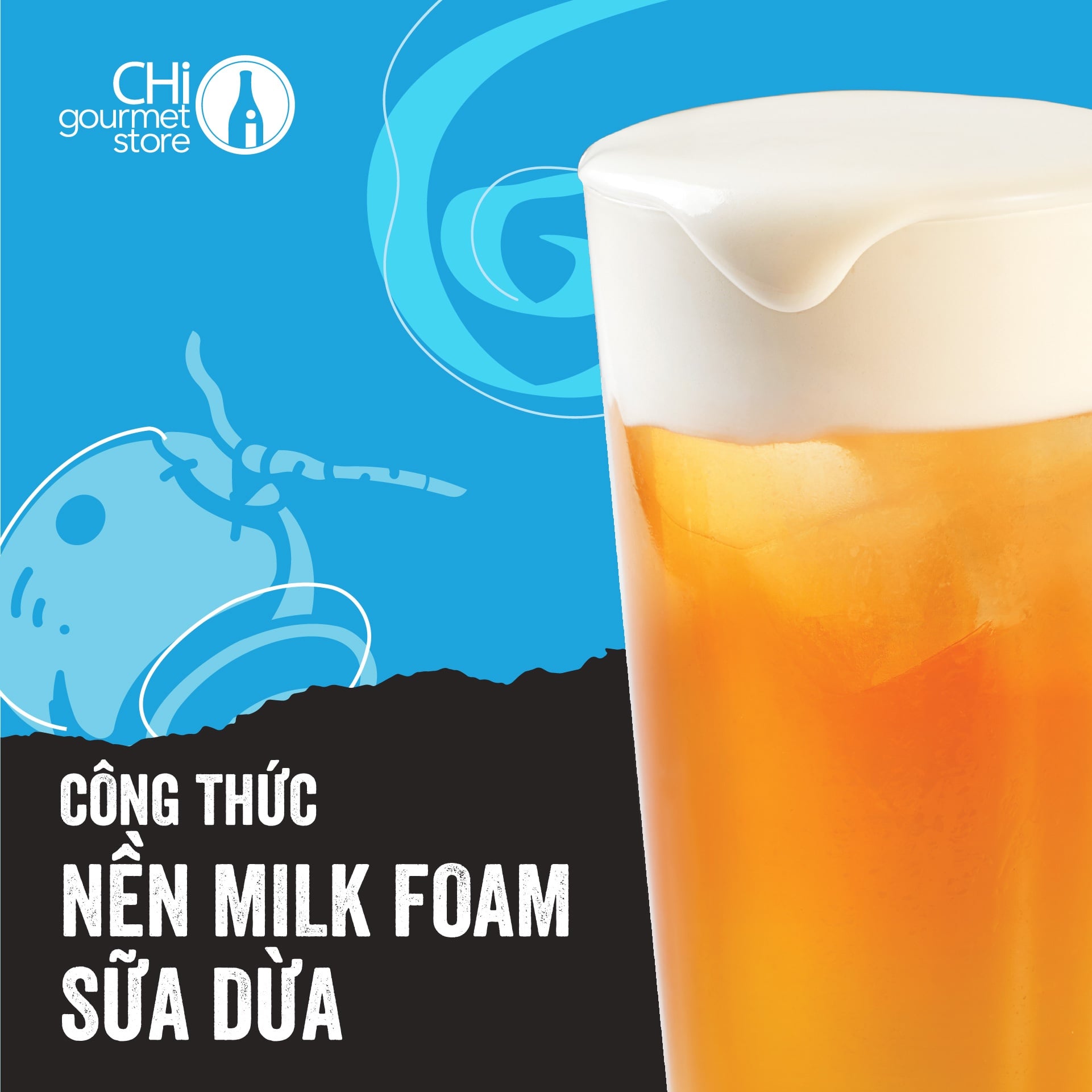 CÔNG THỨC PHA CHẾ NỀN MILK FOAM SỮA DỪA – CHi Gourmet Store