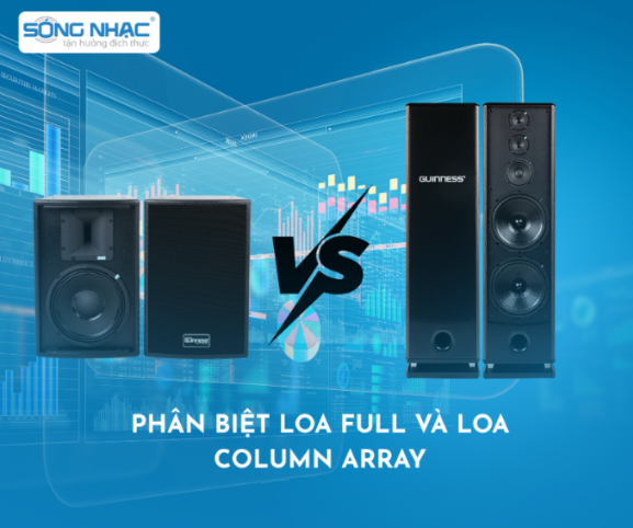 Phân Biệt Loa Full và Loa Column Array – SÓNG NHẠC AUDIO