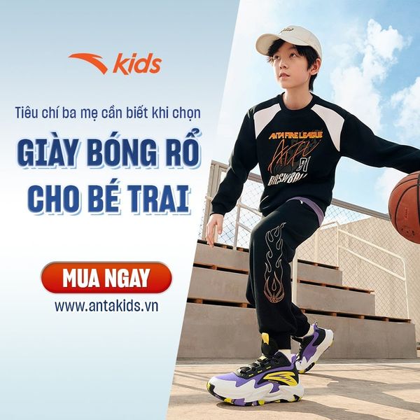 Tiêu chí ba mẹ cần biết khi chọn giày bóng rổ cho bé trai - Anta Kids