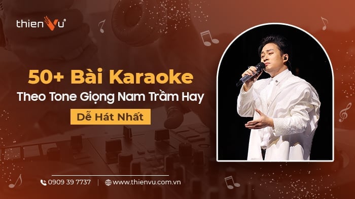 50+ Bài Karaoke Theo Tone Giọng Nam Trầm Hay Dễ Hát Nhất 2026