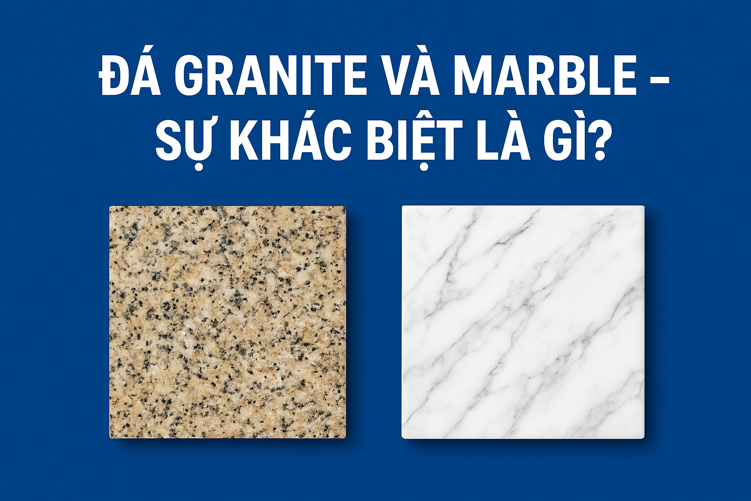 ĐÁ GRANITE VÀ MARBLE – SỰ KHÁC BIỆT LÀ GÌ? – Công ty Thiết Kế - Xây ...