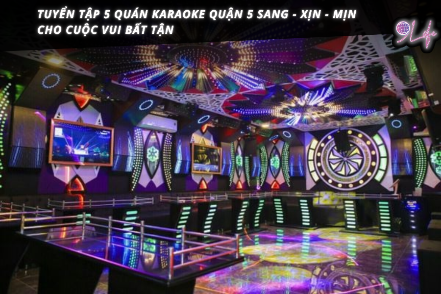 Tuyển Tập 5 Quán Karaoke Quận 5 Sang - Xịn - Mịn Cho Cuộc Vui Bất Tận ...