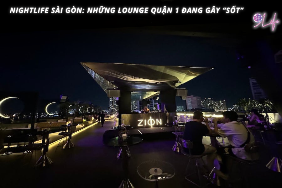 Nightlife Sài Gòn: Những Lounge Quận 1 Đang Gây “Sốt” – 9Life.com.vn
