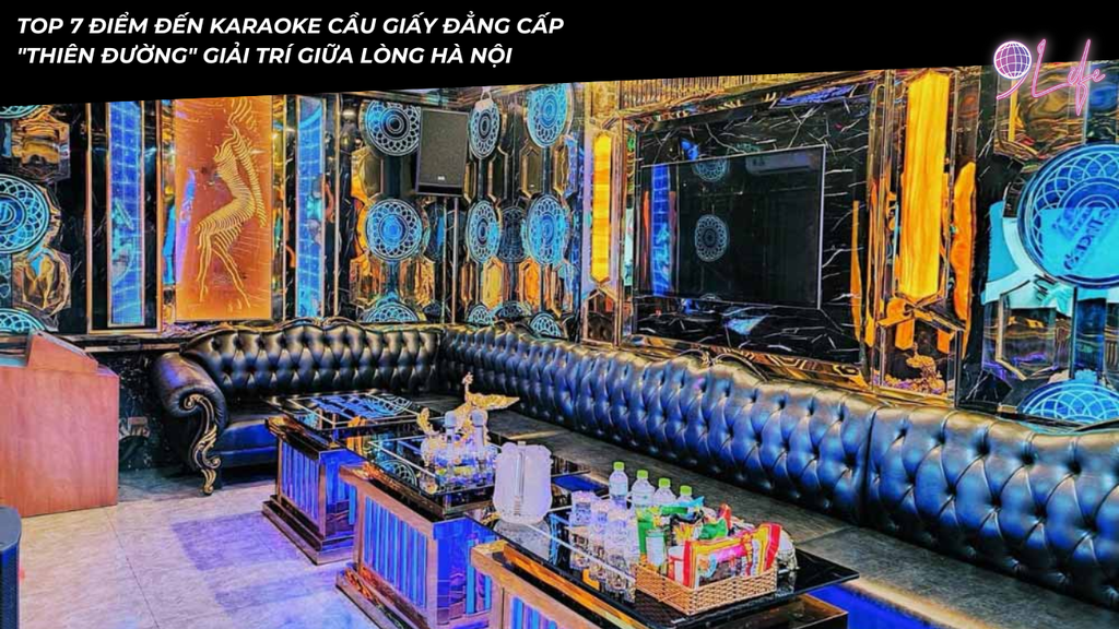 Top 7 Điểm Đến Karaoke Cầu Giấy Đẳng Cấp: "Thiên Đường" Giải Trí Giữa ...