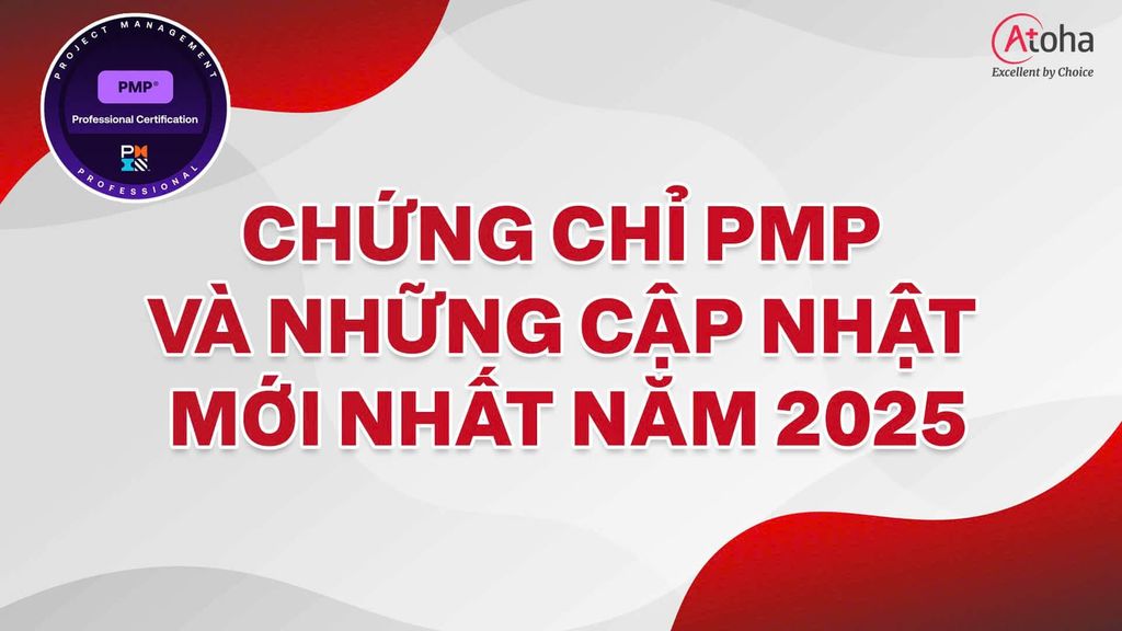 Chứng chỉ PMP và những cập nhật mới nhất năm 2025 – Atoha