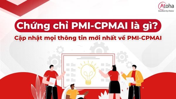 PMI-CPMAI là gì? Cập nhật mọi thông tin mới nhất về PMI-CPMAI – Atoha