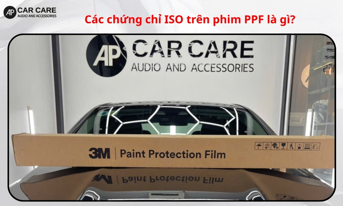 Các chứng chỉ ISO trên phim PPF là gì? Gợi ý phim chuẩn ISO