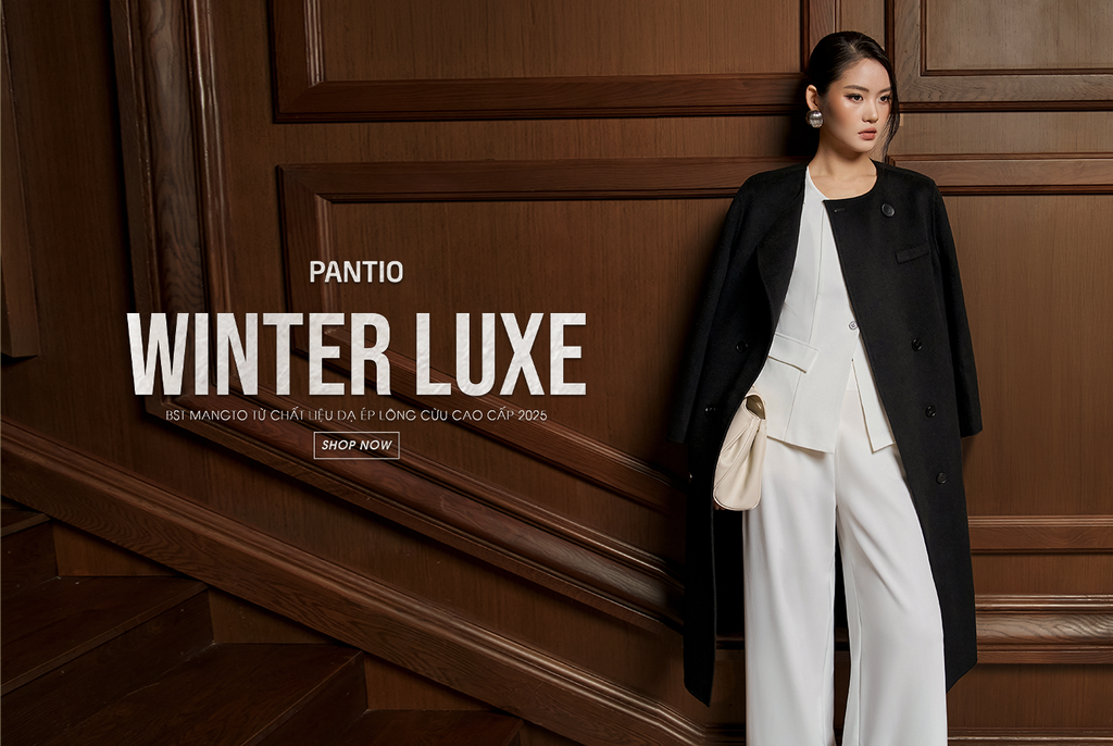 NEW COLLECTION | WINTER LUXE – Thời trang Pantio