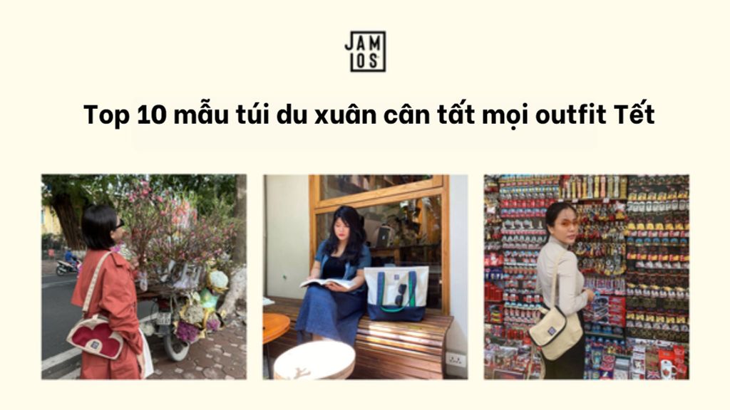 Top 10 mẫu túi du xuân – Jamlos