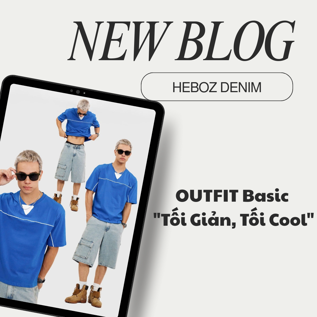OUTFIT BASIC NAM "TỐI GIẢN, TỐI COOL" – HEBOZ