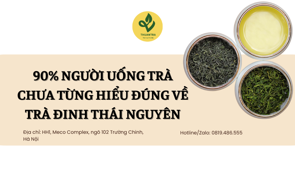 90% Người Uống Trà Chưa Từng Hiểu Đúng Về Trà Đinh Thái Nguyên ...