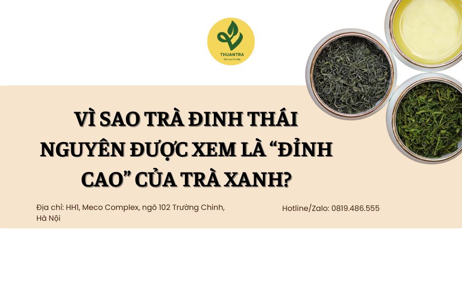 Vì Sao Trà Đinh Thái Nguyên Được Xem Là “Đỉnh Cao” Của Trà Xanh ...