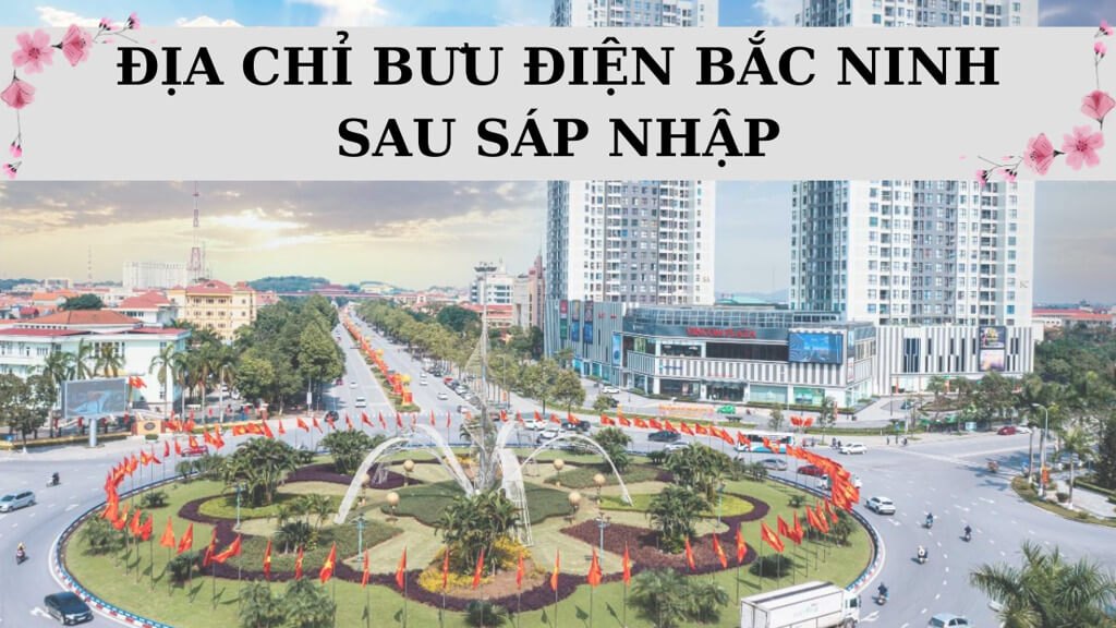 Danh sách bưu điện Bắc Ninh mới nhất sau sáp nhập – GHN.VN Giao Hàng Nhanh
