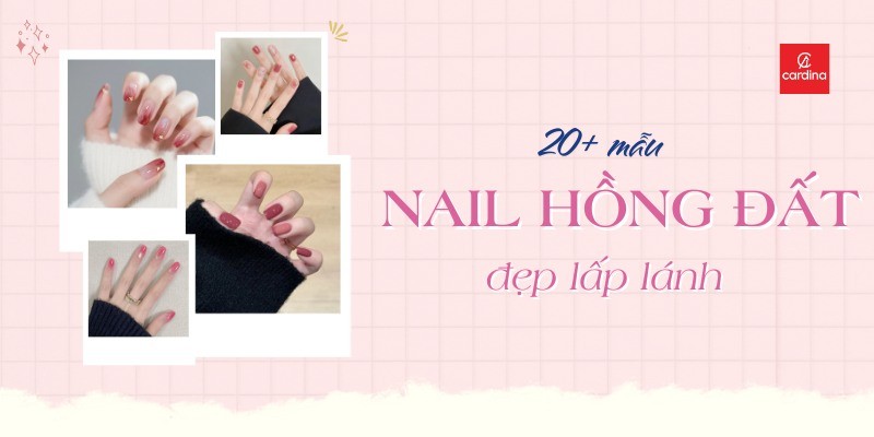 20+ mẫu nail hồng đất cứ sơn là auto xinh, không bao giờ lỗi mốt