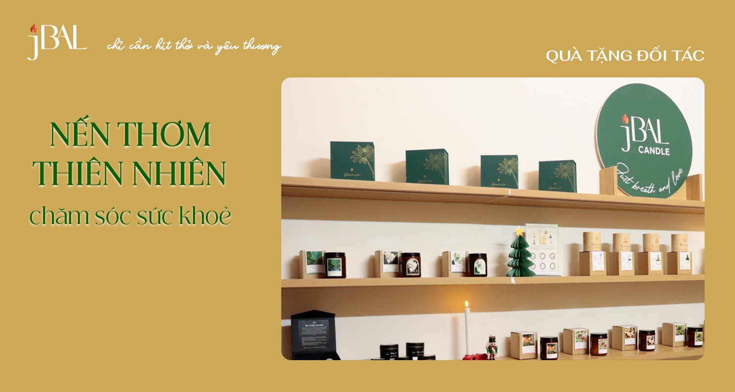Nến Thơm Quà Tặng Đối Tác jBAL: Gửi Chân Thành, Gắn Kết Bền Lâ