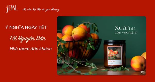 Ý Nghĩa Tết Nguyên Đán & Bí Kíp Để Nhà Tràn Ngập Không Khí Xuân