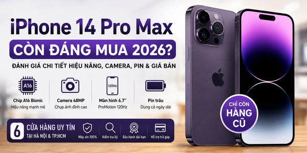 iPhone 14 Pro Max Còn Đáng Mua 2026? Đánh Giá Hiệu Năng & Giá Cũ