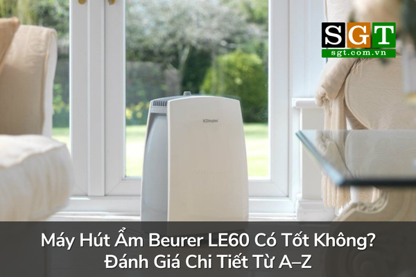 Máy Hút Ẩm Beurer LE60 Có Tốt Không? Đánh Giá Chi Tiết Từ A–Z