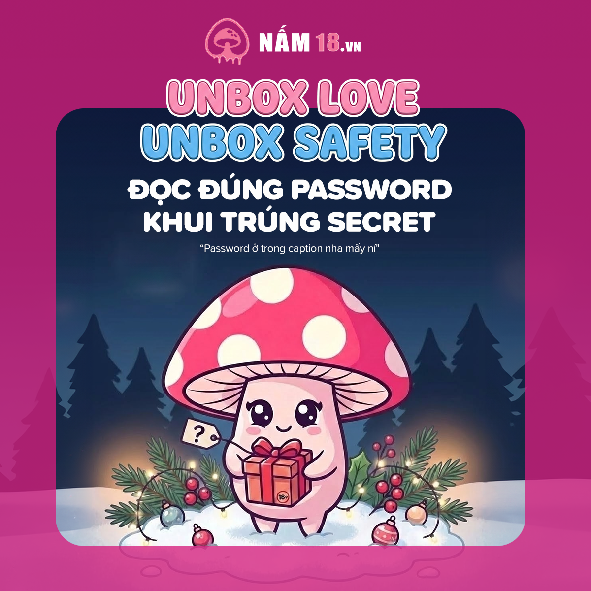 Nấm 18 “Unbox Love – Unbox You”: Chiến dịch Giáng Sinh tặng Secret Gif ...