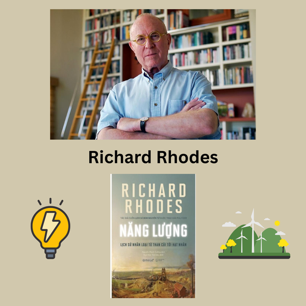 Richard Rhodes-Bậc Thầy Ghi Lại Lịch Sử Vũ Khí Hạt Nhân Và Năng Lượng ...