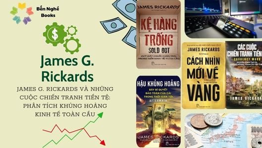 James G. Rickards : Chuyên Gia Phân Tích Rủi Ro Tài Chính Toàn Cầu ...