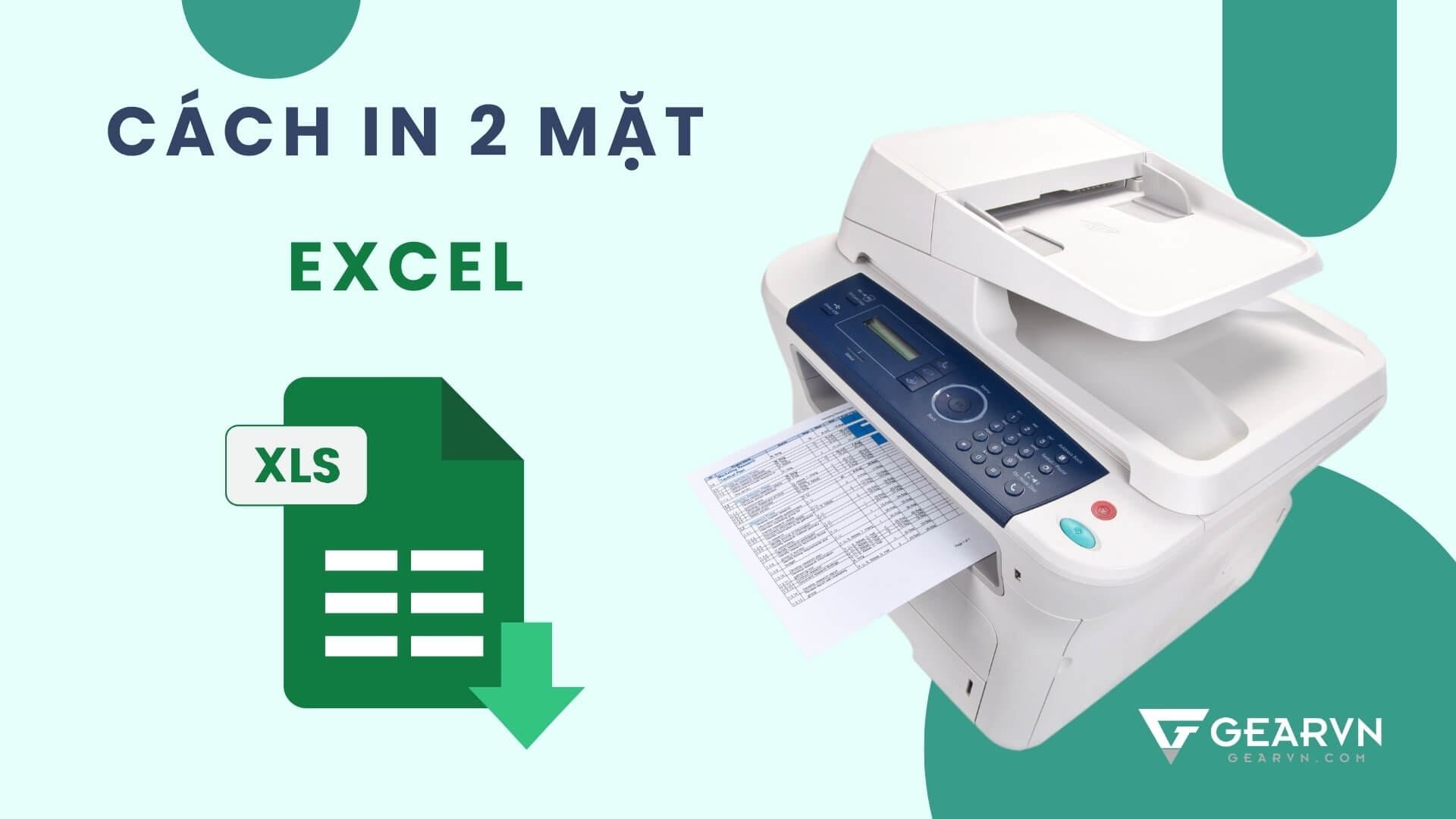 Kinh nghiệm in 2 mặt trong Excel để không bị lỗi file – GEARVN.COM