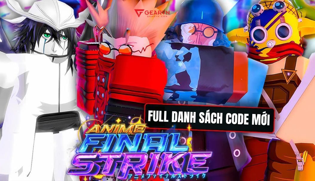Cập nhật full code Anime Final Strike mới nhất 2026, nhận quà FREE ...