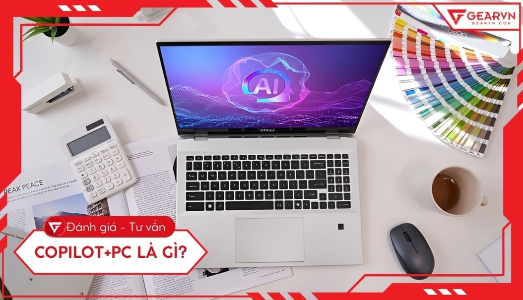 Copilot+ PC là gì? Top laptop Copilot+ PC đáng mua nhất 2026 – GEARVN.COM