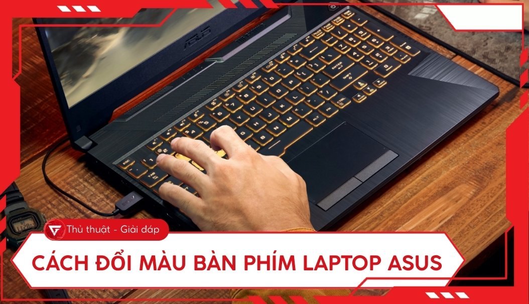 Đổi màu bàn phím laptop Asus: Hướng dẫn chi tiết 2026 – GEARVN.COM