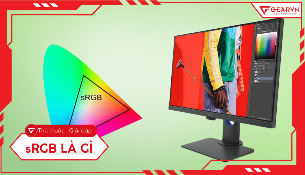 sRGB là gì: Chi tiết về chuẩn màu, so sánh với Adobe RGB, DCI-P3 ...