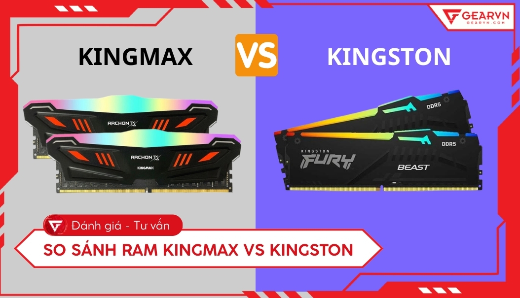 Kingmax vs Kingston: So sánh chi tiết hãng nào tốt và bền hơn – GEARVN.COM
