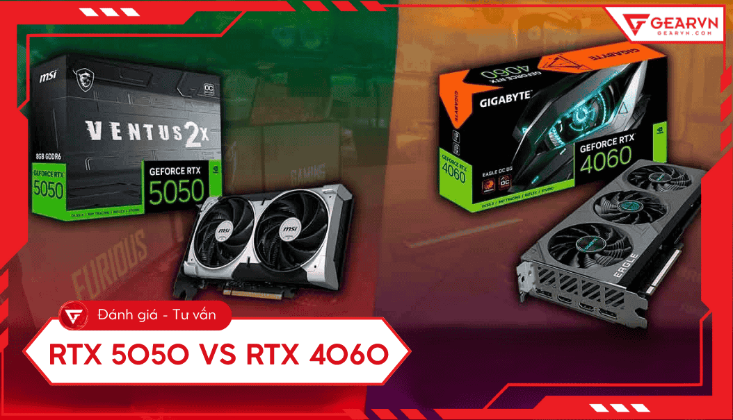RTX 5050 vs RTX 4060: So sánh chi tiết hiệu năng, công nghệ – GEARVN.COM