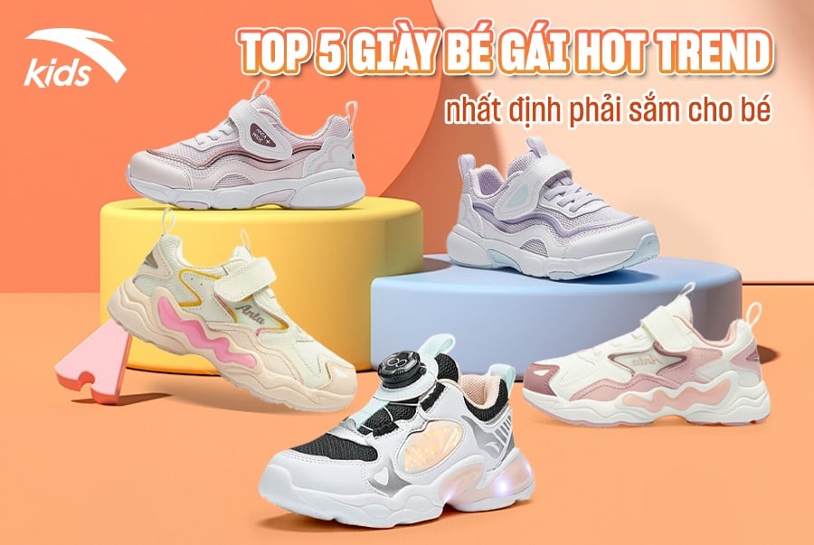 TOP 5 GIÀY BÉ GÁI HOT TREND NHẤT ĐỊNH PHẢI SẮM CHO BÉ - Anta Kids