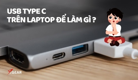 Cổng Type C trên laptop để làm gì? Ưu nhược điểm là gì?