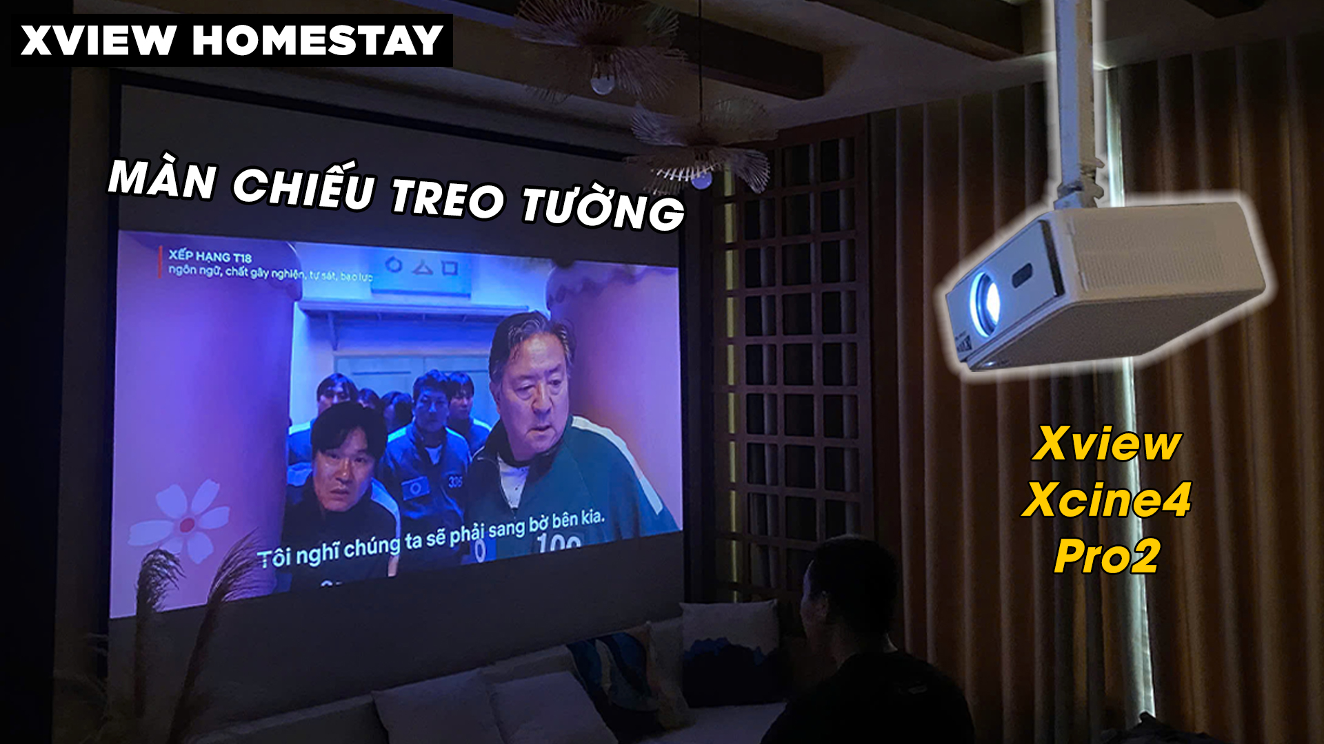 LẮP ĐẶT XVIEW XCINE4 PRO2 VÀ MÀN CHIẾU TREO TƯỜNG CHO XA NHÀ HOMESTAY – XVIEW VIỆT NAM