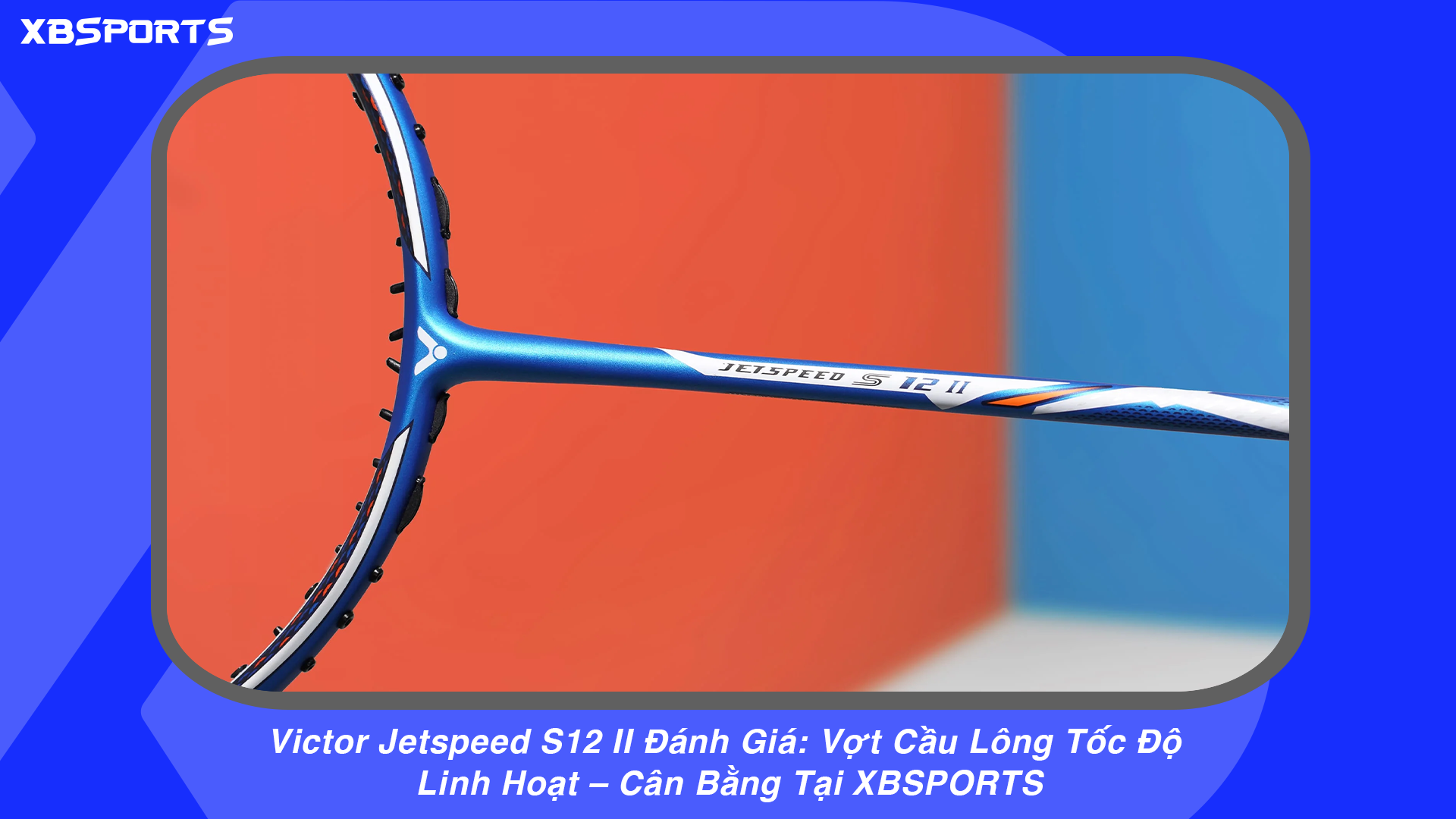 Vợt Cầu Lông Victor Jetspeed S12 II Cân Bằng Và Tốc Độ - XBSPORTS - HỆ ...