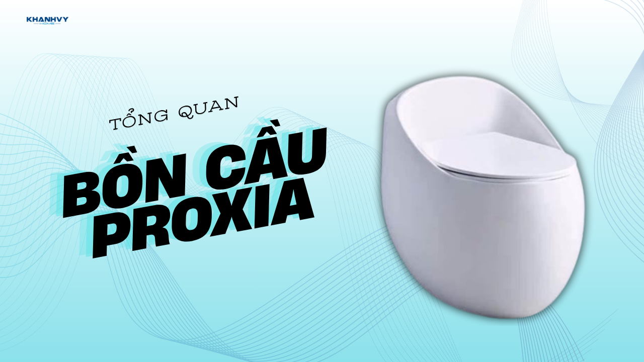 Bồn cầu Proxia cao cấp thiết kế hiện đại tại Khánh Vy Home