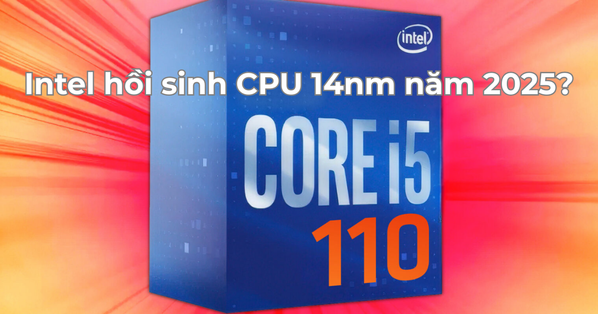 Intel bất ngờ hồi sinh CPU 14nm với Core i5-110
