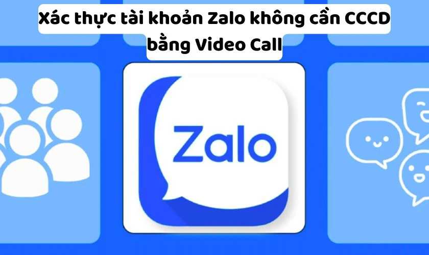 Cách Xác Thực Tài Khoản Zalo 2026: Định Danh Bằng Video Call AI Mới ...