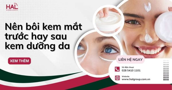 Nên bôi kem mắt trước hay sau kem dưỡng da thì tốt?