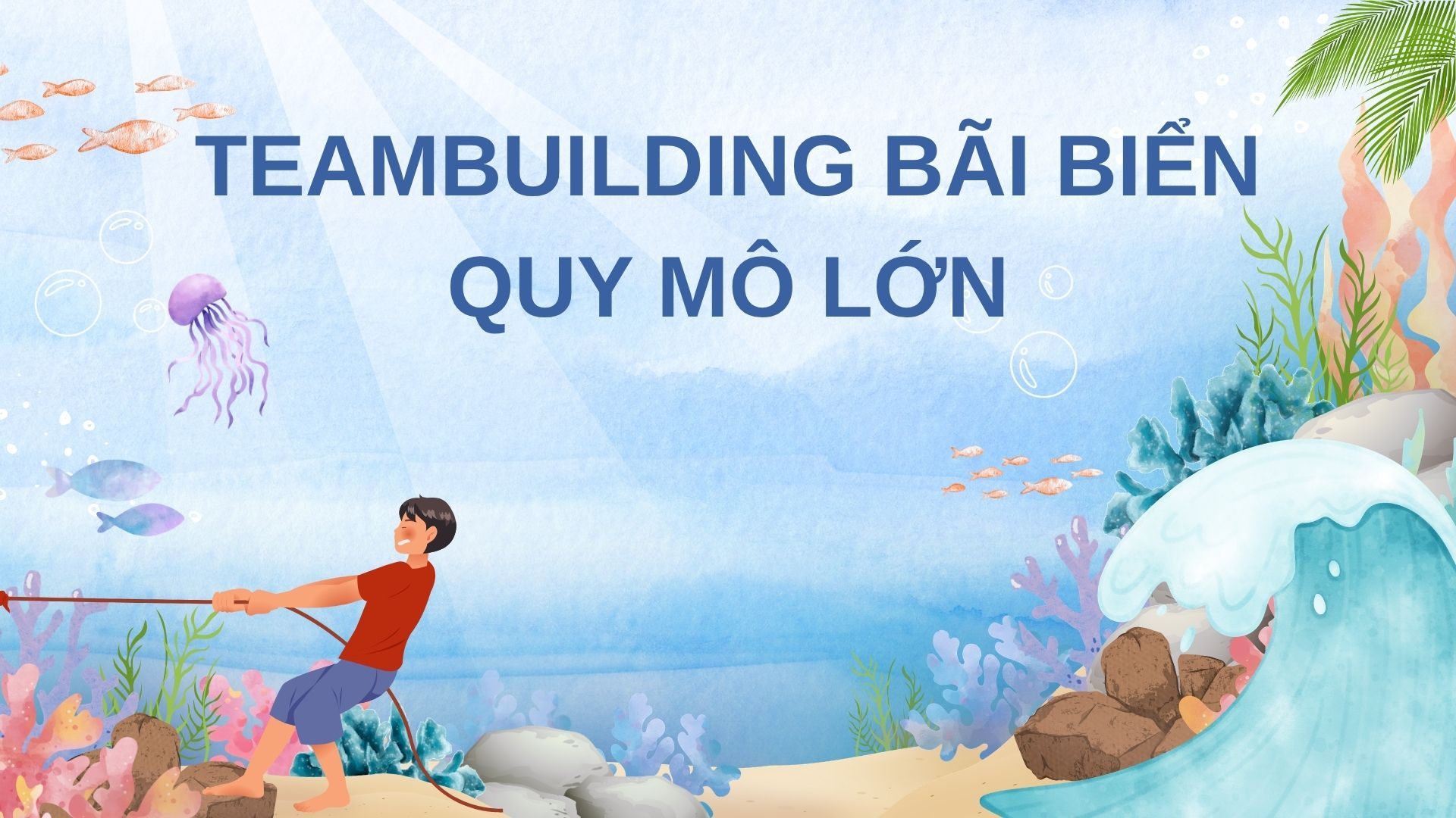 Team building bãi biển Big Games: Concept đỉnh cao 2026 – Toàn Cầu Event