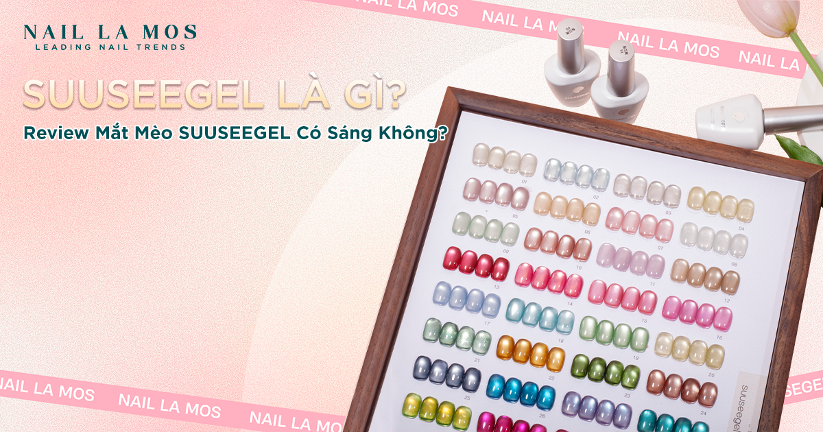 SUUSEEGEL là gì? Review Mắt Mèo SUUSEEGEL Có Sáng Không? – NAIL LA MOS