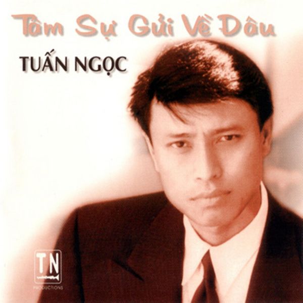 Tuấn Ngọc - Tâm Sự Gửi Về Đâu - Đĩa CD Nhạc Việt Nam - Hãng Đĩa Thời Đ ...