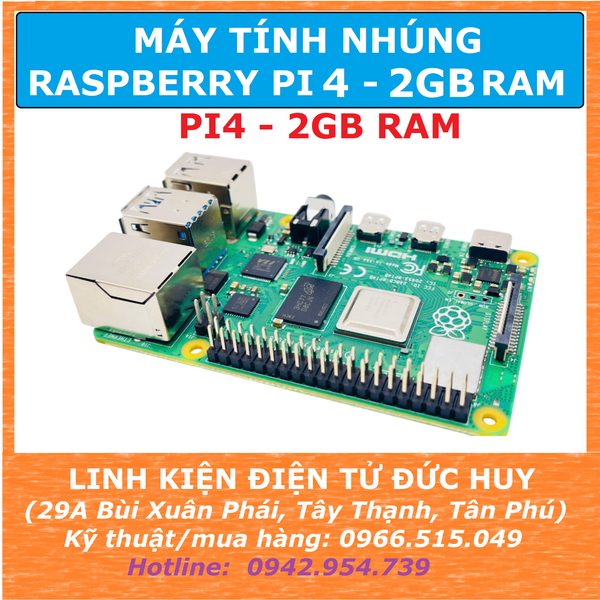 Raspberry Pi 4 Model B 4B 2GB RAM (CHÍNH HÃNG U.K) – LINH KIỆN ĐIỆN TỬ ĐỨC HUY (29A BÙI XUÂN PHÁI)