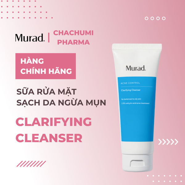Murad Clarifying Cleanser - Sữa rửa mặt sạch da ngừa mụn – CHACHUMI PHARMA