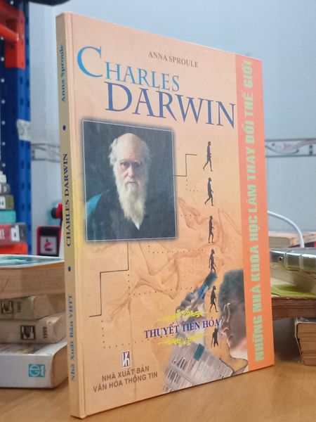 Những nhà khoa học làm thay đổi thế giới: Charles Darwin - Anna Sproul ...